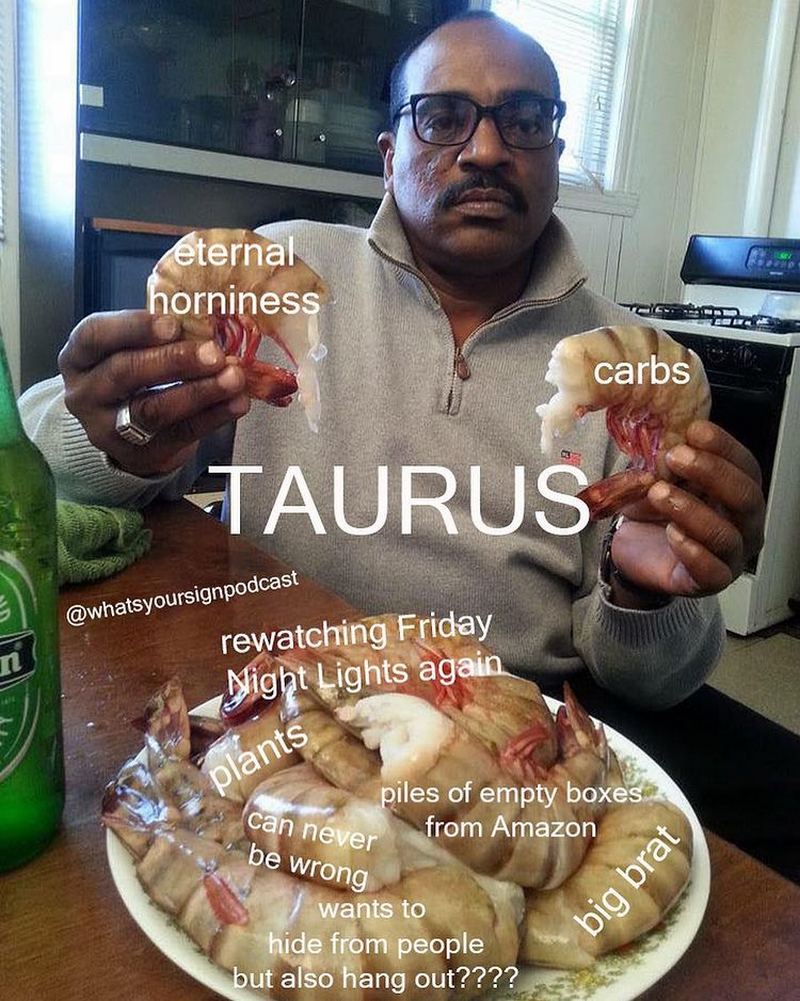 57 Funny Taurus Memes | Zodiac Season From April 20 - May 21
