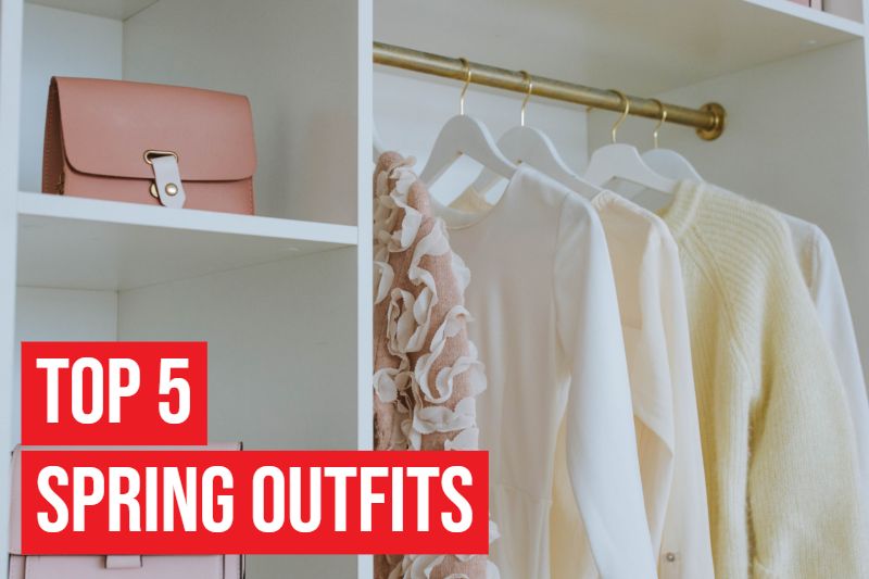 Top 5 Spring Outfits