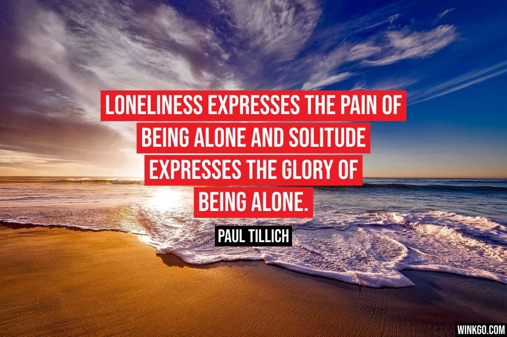 101 Loneliness Quotes to Inspire, Commiserate, and Uplift